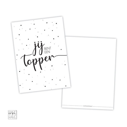 Have to Have - wenskaart jij bent een topper - Have to Have - Leuke ... Have to Have - wenskaart jij bent een topper - Have to Have - Leuke ...
